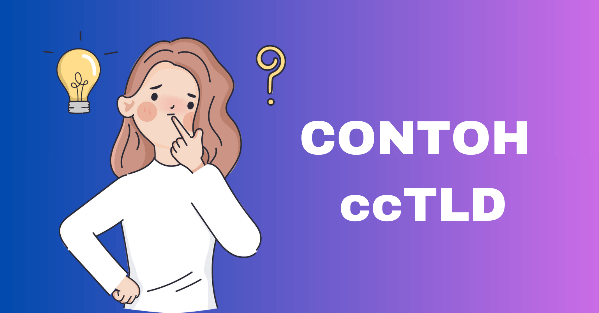 Apa itu ccTLD? Pengertian, Contoh, Fungsi, dan Manfaat