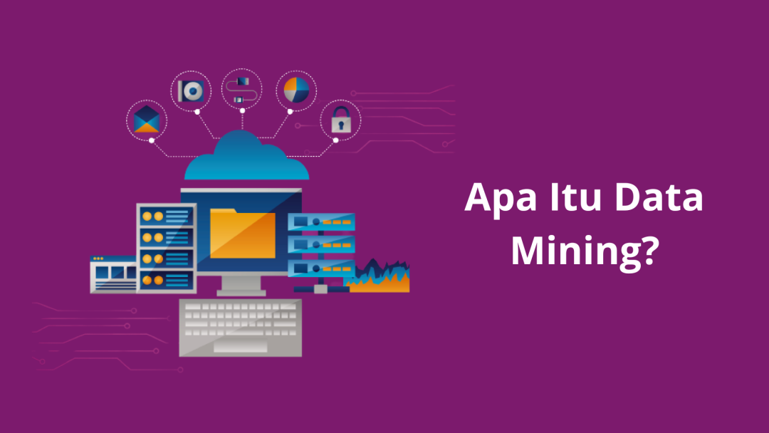 Data Mining Adalah: Fungsi, Metode, dan 5 Contoh Data Mining