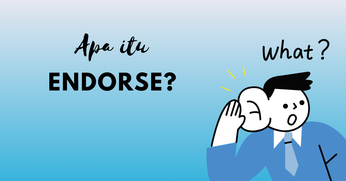 Apa itu Endorse? Pengertian, Jenis-jenis dan Manfaatnya