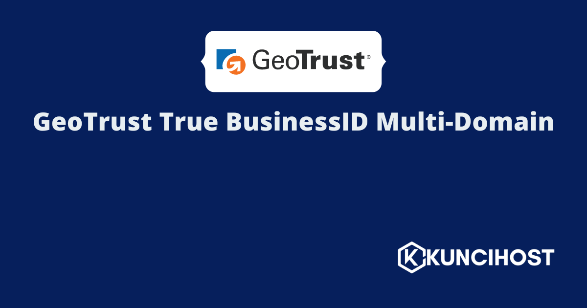 GeoTrust True BusinessID Multi-Domain - SSL OV Multi Domain